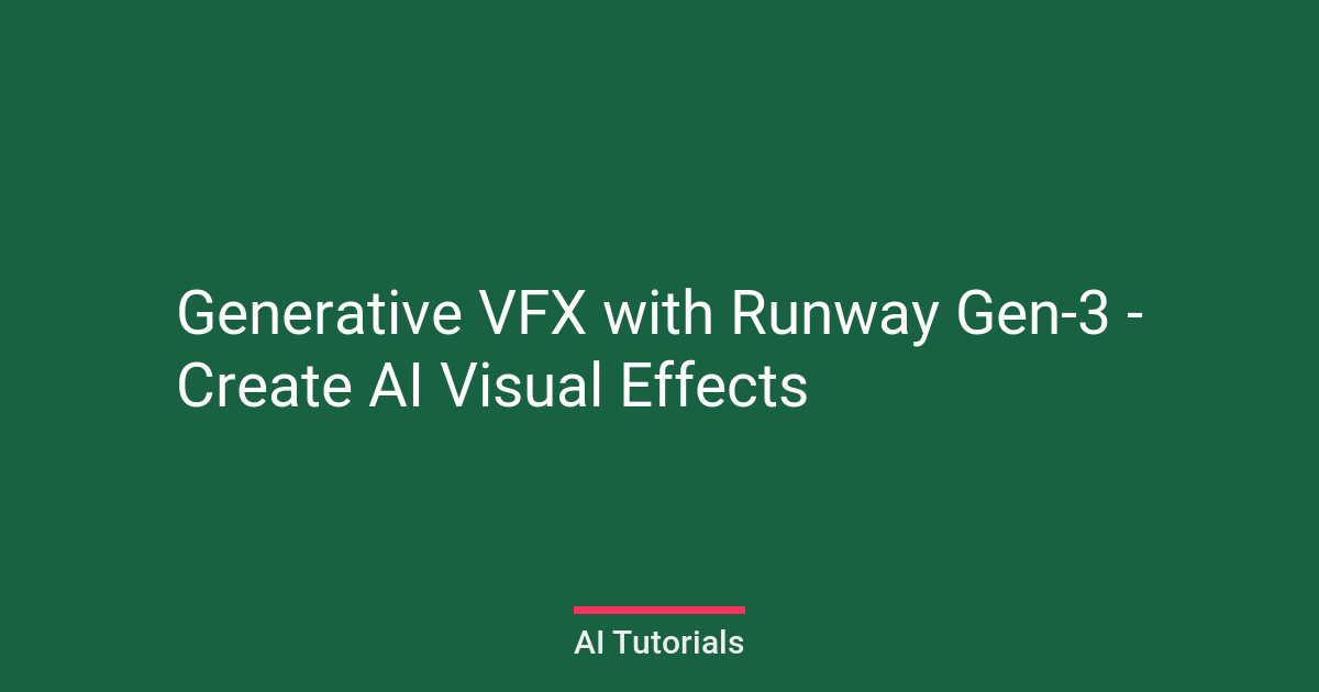 Generative VFX with Runway Gen-3 - Create AI Visual Effects - AI Tutorials